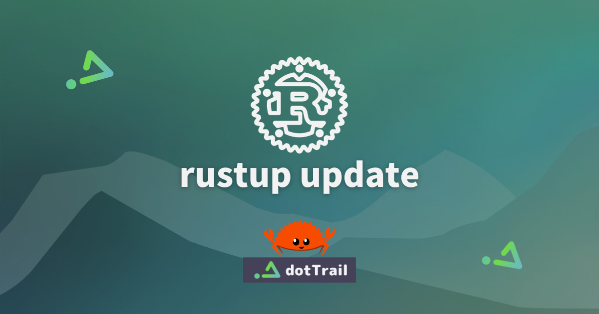 Rust | rustup で Rust をアップデートする - dotTrail