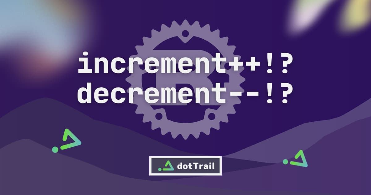 Rust | インクリメント [++]・デクリメント [–] の書き方 - dotTrail